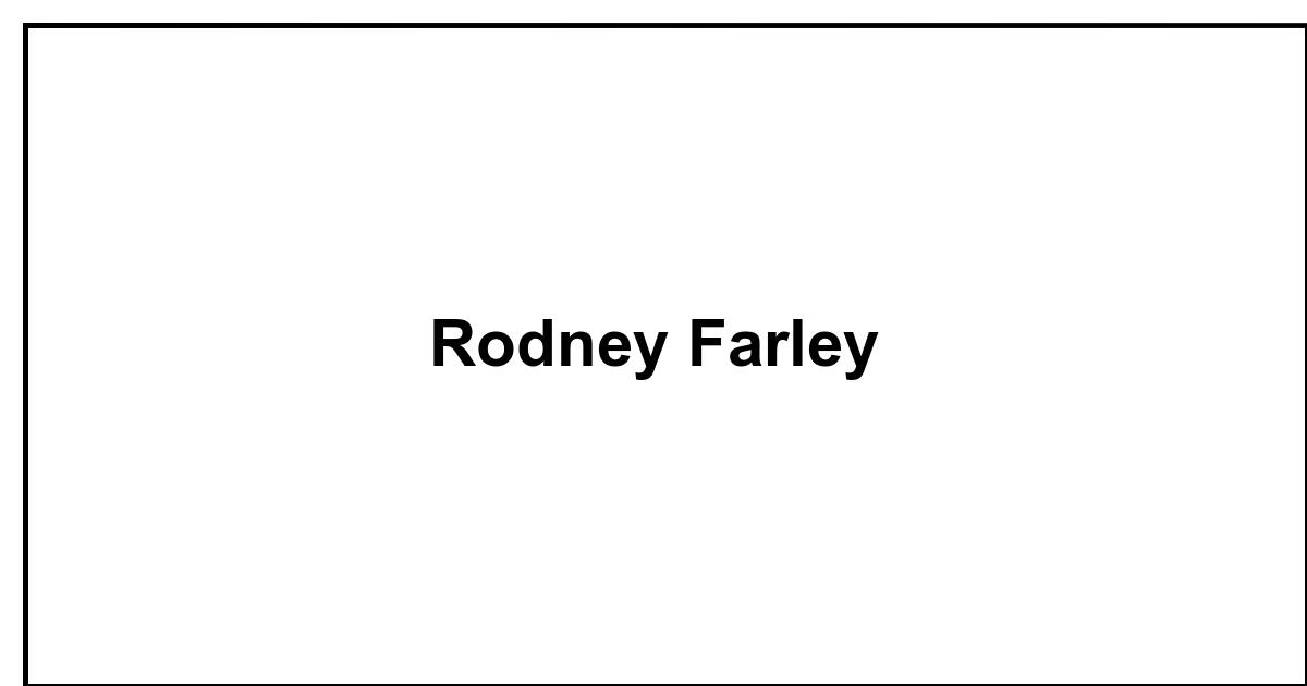 Obituary: Rodney Farley